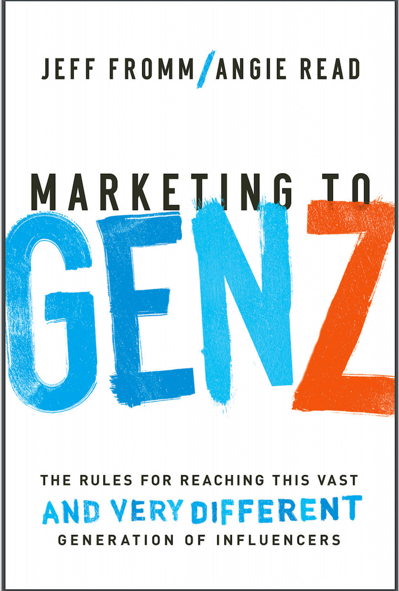 Marketing to Gen Z (Used Hardcover) - Jeff Fromm, Angie Read – Reach ...