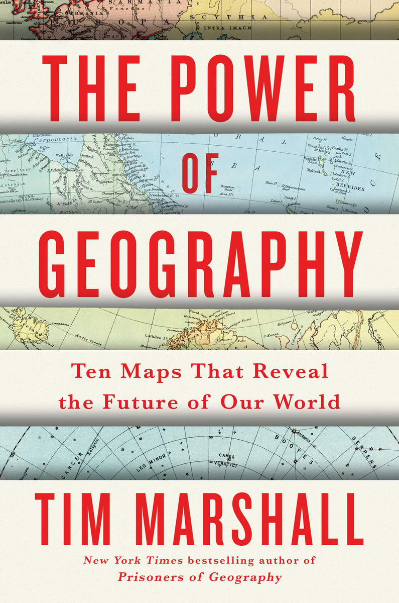 The Power of Geography: Ten Maps That Reveal the Future of Our World ...