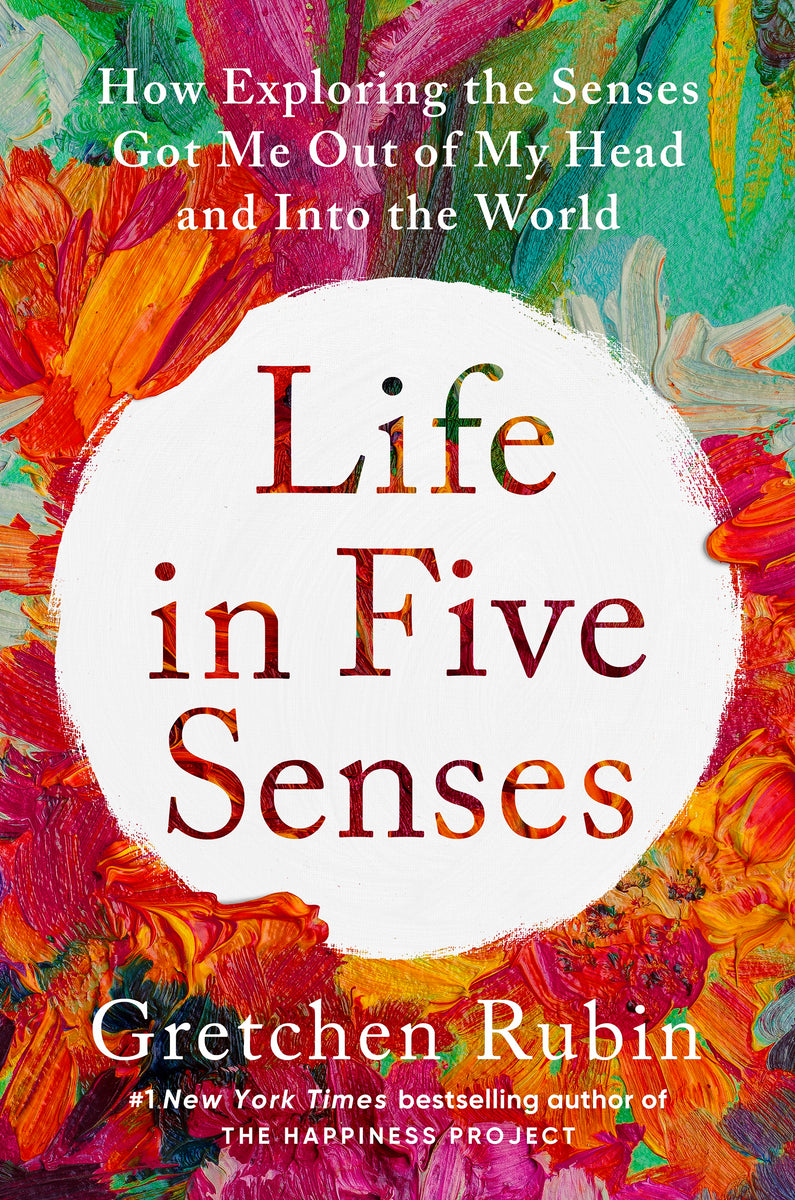 Life in Five Senses: How Exploring the Senses Got Me Out of My Head an ...